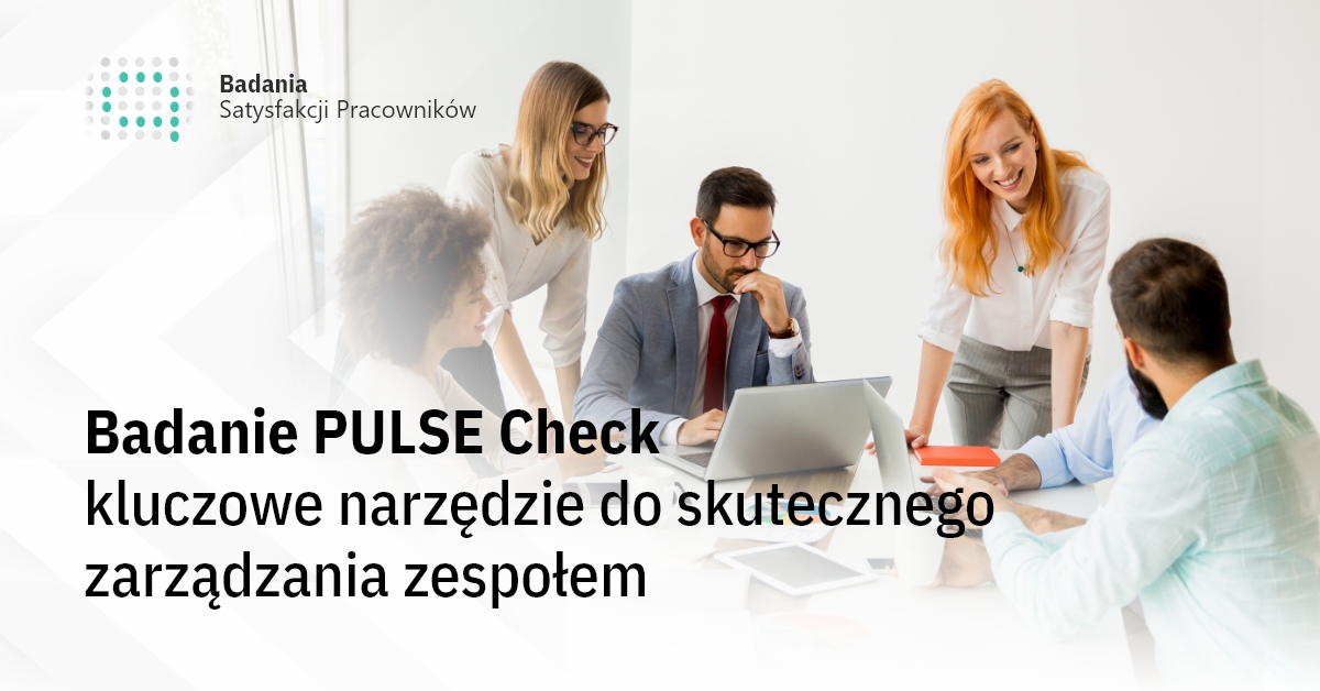 Badanie PULSE Check – kluczowe narzędzie do skutecznego zarządzania ...